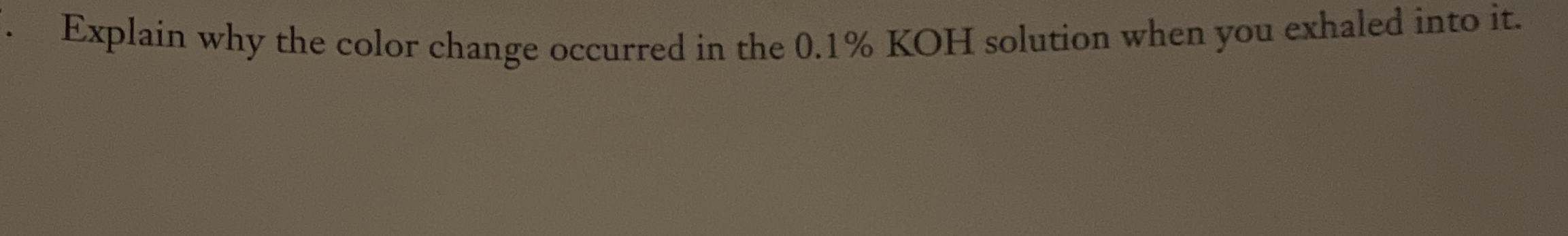 Solved Explain why the color change occurred in the 0.1%KOH | Chegg.com