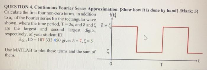Solved QUESTION 4. Continuous Fourier Series Approximation. | Chegg.com