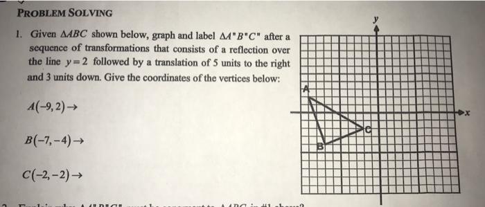 Solved PROBLEM SOLVING y 1. Given AABC shown below, graph | Chegg.com