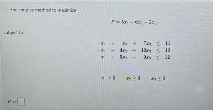 Solved Use the simplex method to maximize P=5x1+6x2+2x3 | Chegg.com