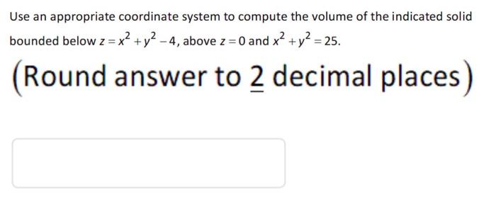 Solved Use An Appropriate Coordinate System To Compute The