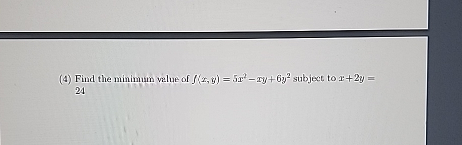 Solved 4 find The Minimum Value Of F X Y 5x2 Xy 6y2