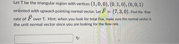 Solved Let T be the triangular region with vertices | Chegg.com