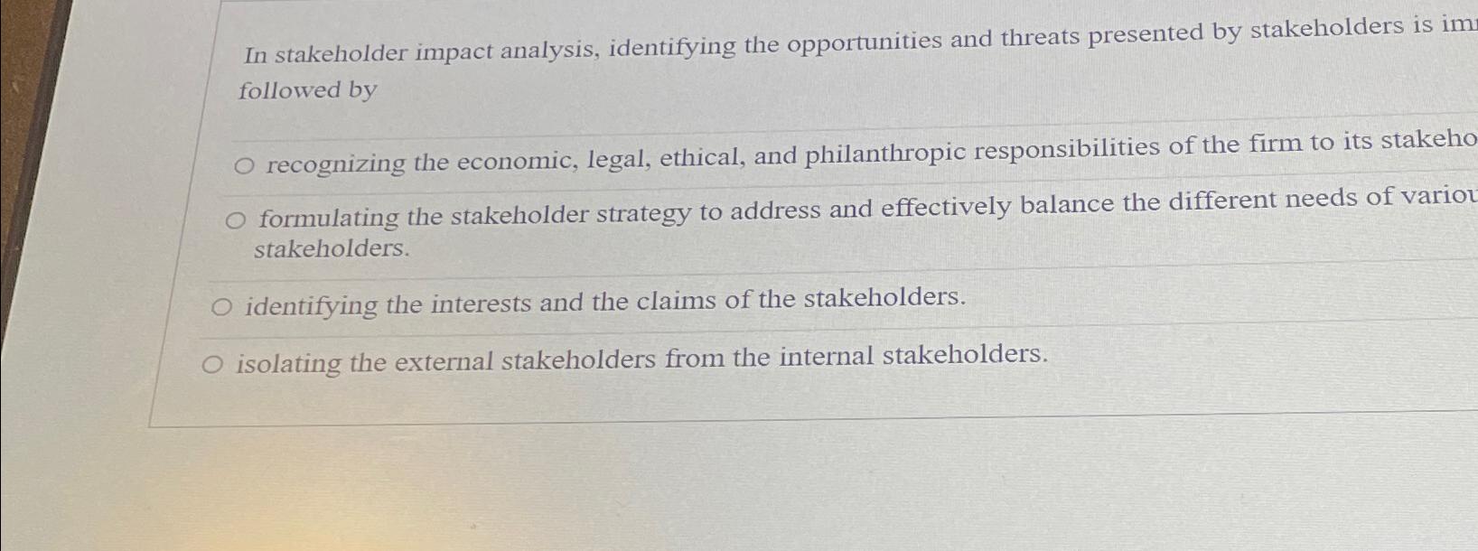 Solved In stakeholder impact analysis, identifying the | Chegg.com