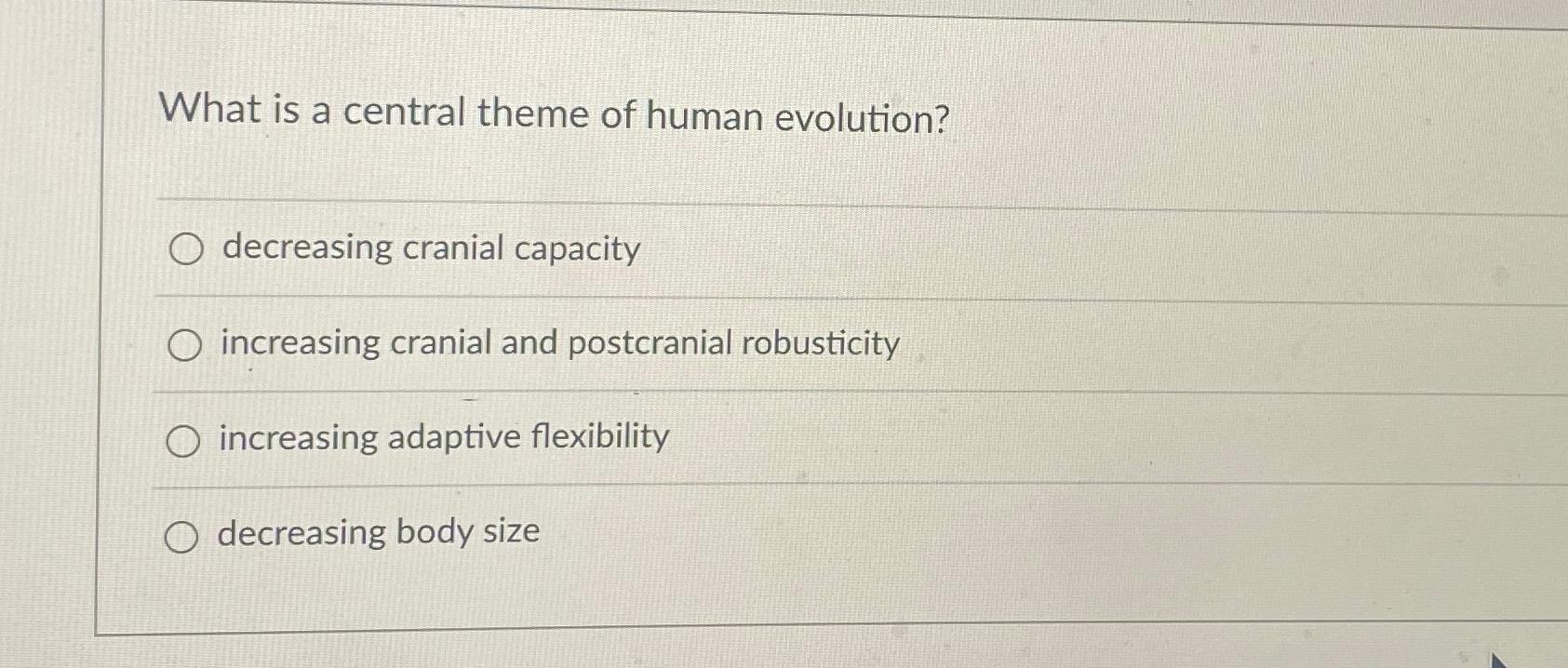 Solved What is a central theme of human evolution?decreasing | Chegg.com