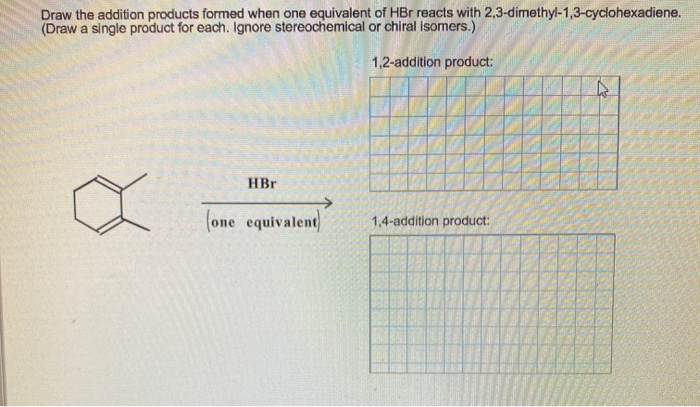 Solved Draw the addition products formed when one equivalent | Chegg.com