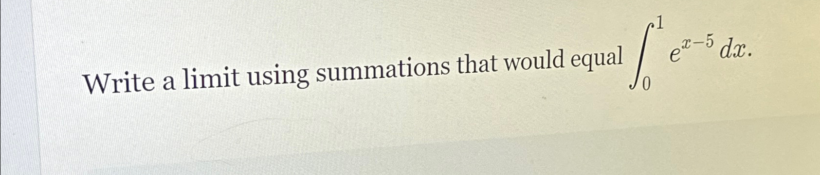 Solved Write a limit using summations that would equal | Chegg.com