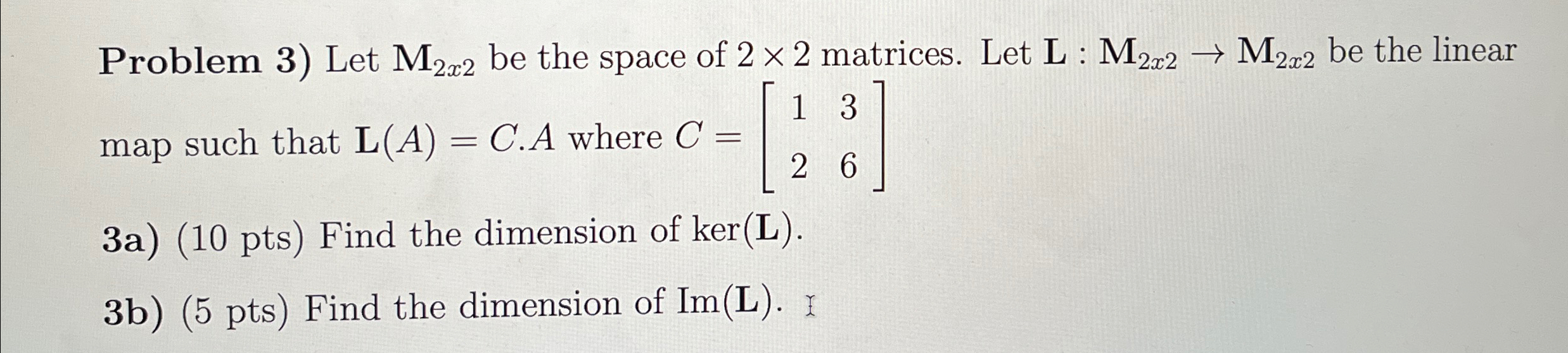 Solved Problem 3) ﻿Let M2x2 ﻿be the space of 2×2 ﻿matrices. | Chegg.com