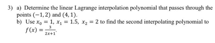 Solved 3) a) Determine the linear Lagrange interpolation | Chegg.com