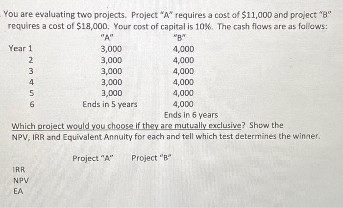 Solved You are evaluating two projects. Project " A " | Chegg.com