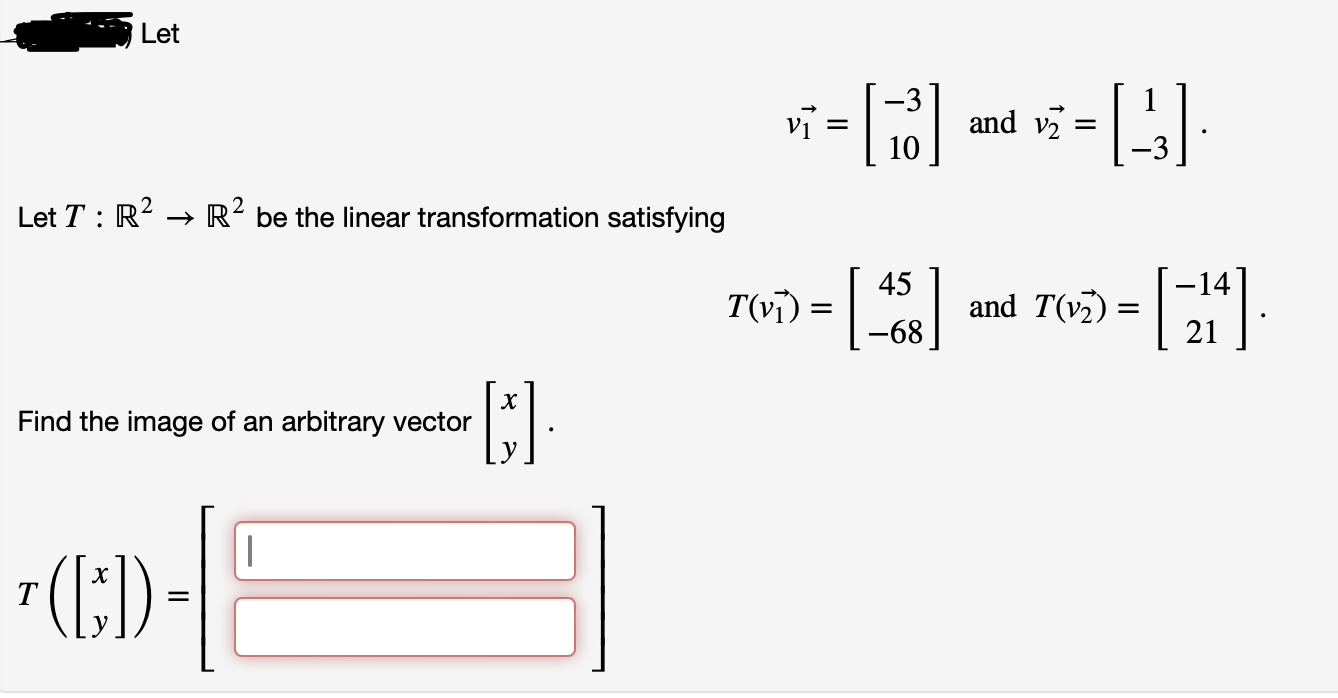 Solved vec(v1)=[-310] ﻿and vec(v2)=[1-3].Let T:R2→R2 ﻿be the | Chegg.com