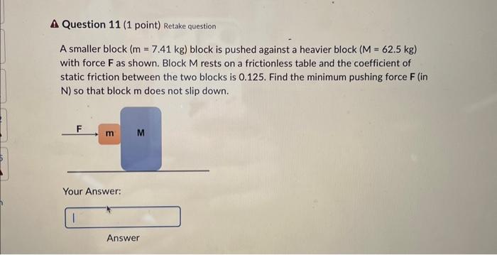 Solved A smaller block ( m=7.41 kg ) block is pushed against | Chegg.com
