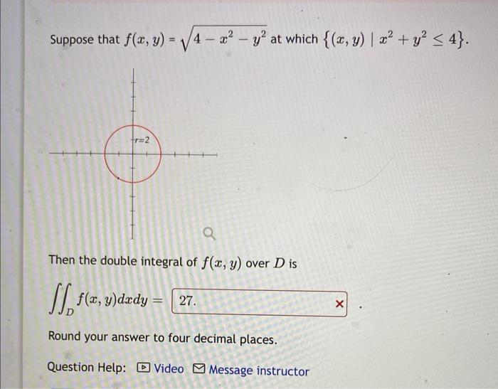 Solved Suppose that f(x,y)=4−x2−y2 at which {(x,y)∣x2+y2≤4} | Chegg.com