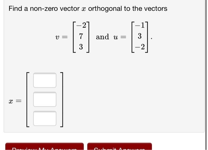 Solved Find a non-zero vector x orthogonal to the vectors V= | Chegg.com