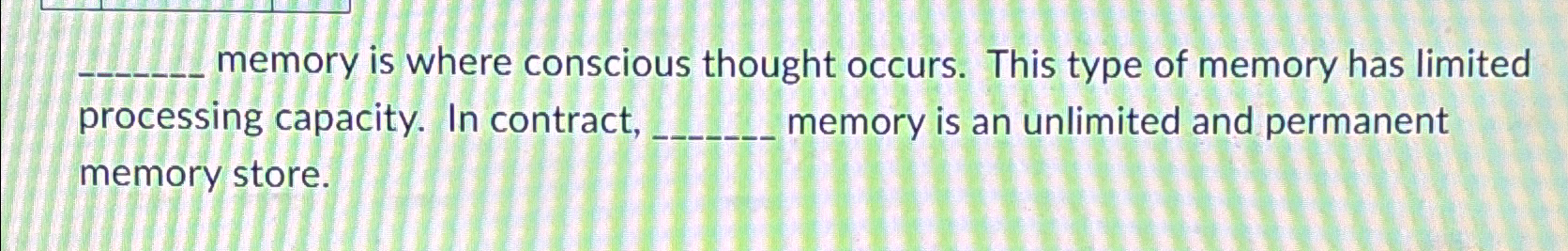 Solved memory is where conscious thought occurs. This type | Chegg.com