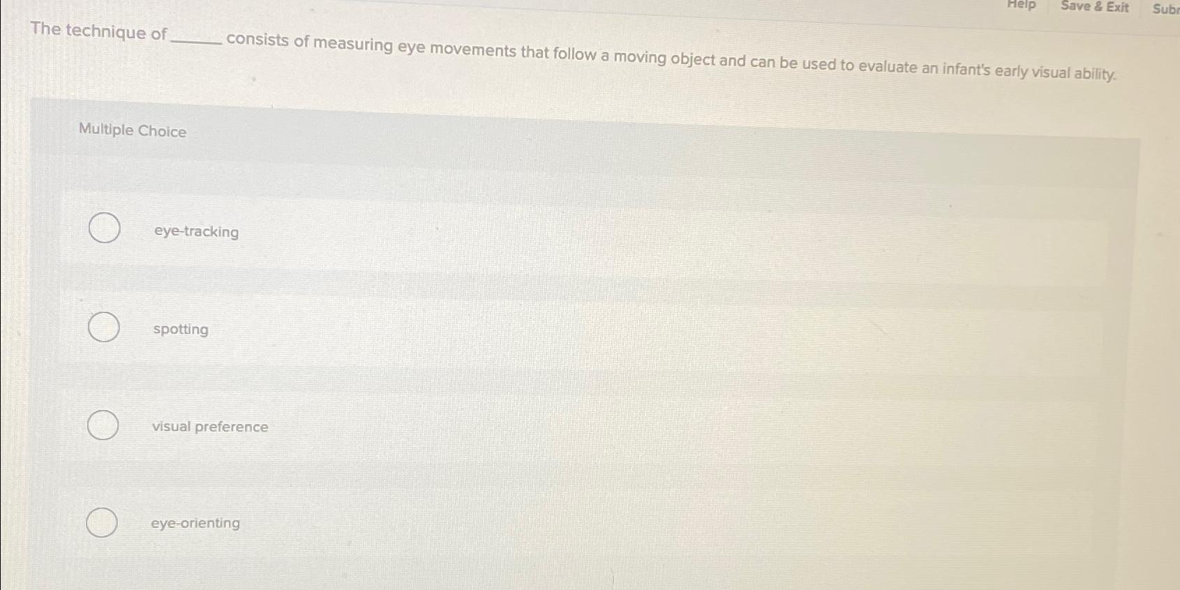 Solved Save & ExitLThe technique of ___consists of measuring | Chegg.com