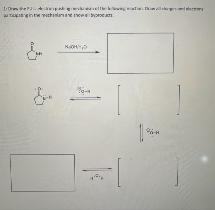 Solved 1: Draw the FULL electron pushing mechanism of the | Chegg.com Solved 1: Draw the FULL electron pushing mechanism of the | Chegg.com
