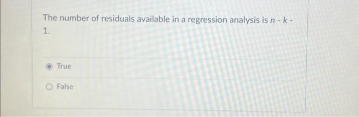 Solved The number of residuals available in a regression | Chegg.com