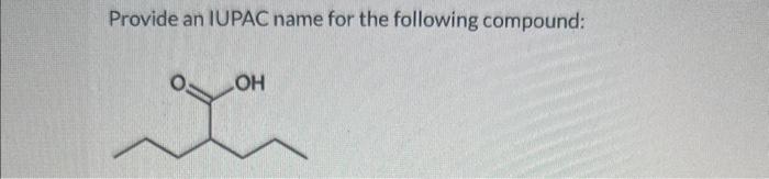 Solved Provide an IUPAC name for the following | Chegg.com