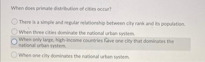 Solved When does primate distribution of cities occur? There | Chegg.com