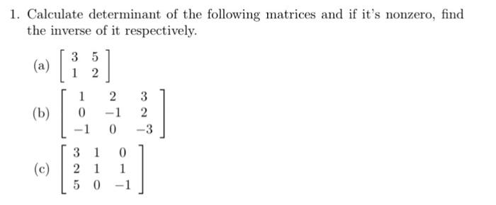 Solved 1. Calculate determinant of the following matrices | Chegg.com