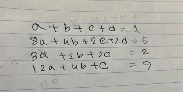 Solved a+b+c+d=18a+4b+2c+2d=53a+2b+2c=212a+4b+c=9 | Chegg.com