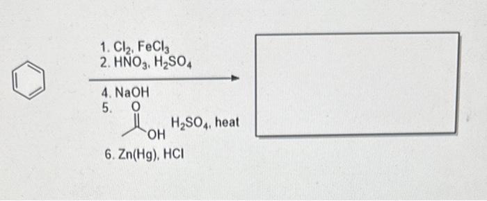 Solved 1. Cl2,FeCl3 2. HNO3,H2SO4 4. NaOH 5. ∫OHOH2SO4, heat | Chegg.com