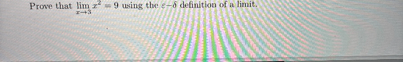 Solved Prove that limx→3x2=9 ﻿using the ε-δ ﻿definition of a | Chegg.com
