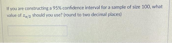 Solved If you are constructing a 95% confidence interval for | Chegg.com