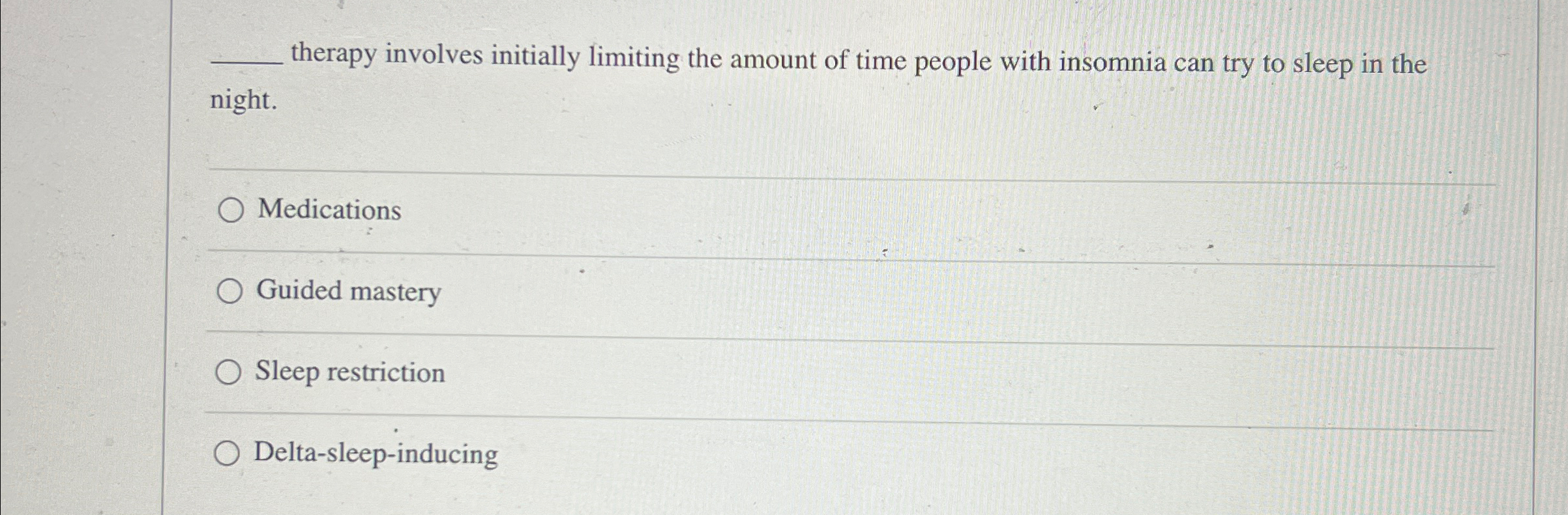 Solved therapy involves initially limiting the amount of | Chegg.com