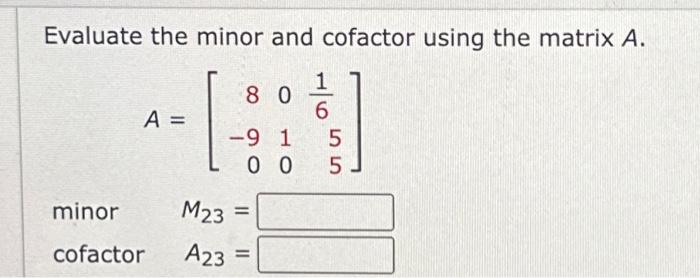 Solved Evaluate The Minor And Cofactor Using The Matrix A