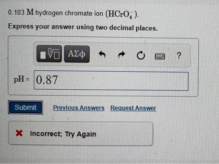 Solved 0.103 M hydrogen chromate ion (HCrO2). Express your | Chegg.com