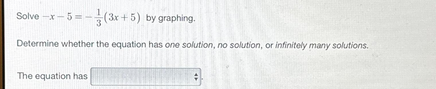 Solved Solve -x-5=-13(3x+5) ﻿by graphing.Determine whether | Chegg.com