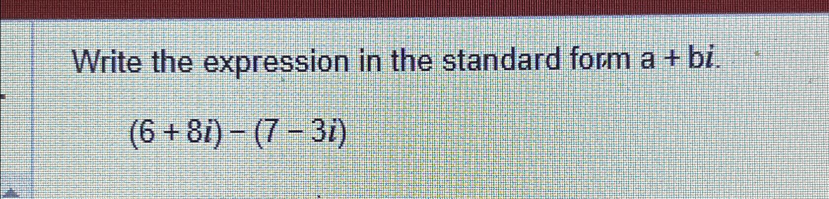 Solved Write the expression in the standard form | Chegg.com