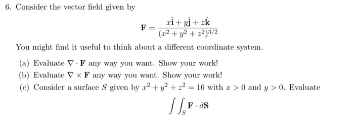 Solved F = 6. Consider the vector field given by xi+yj + zk | Chegg.com