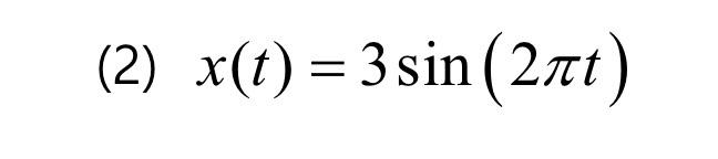 Solved (2) x(t)=3sin(2πt) | Chegg.com