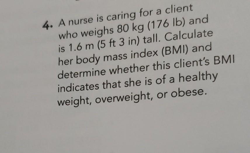 Solved 4. A nurse is caring for a client who weighs 80 kg | Chegg.com