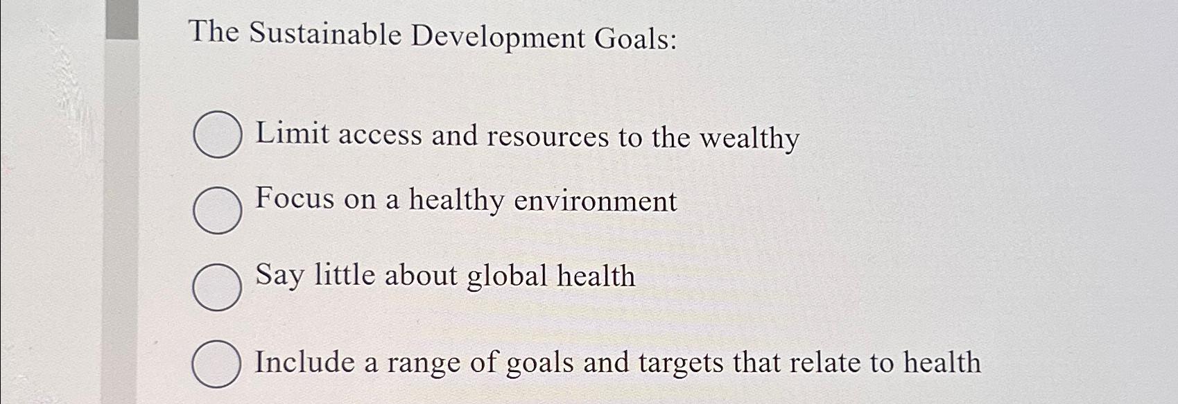Solved The Sustainable Development Goals:Limit access and | Chegg.com