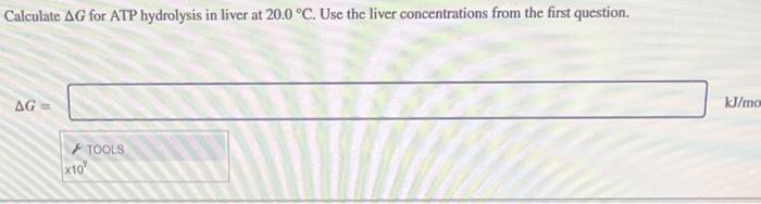 Calculate ΔG for ATP hydrolysis in liver at 20.0∘C. | Chegg.com