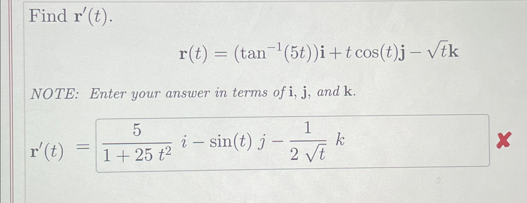 Solved Find r'(t)r(t)=(tan-1(5t))i+tcos(t)j-t2kNOTE: Enter | Chegg.com