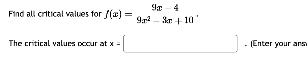 Solved Find all critical values for f(x)=9x-49x2-3x+10.The | Chegg.com