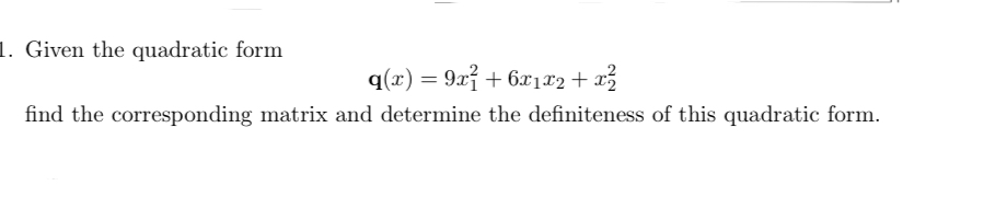 Solved Given the quadratic formq(x)=9x12+6x1x2+x22find the | Chegg.com