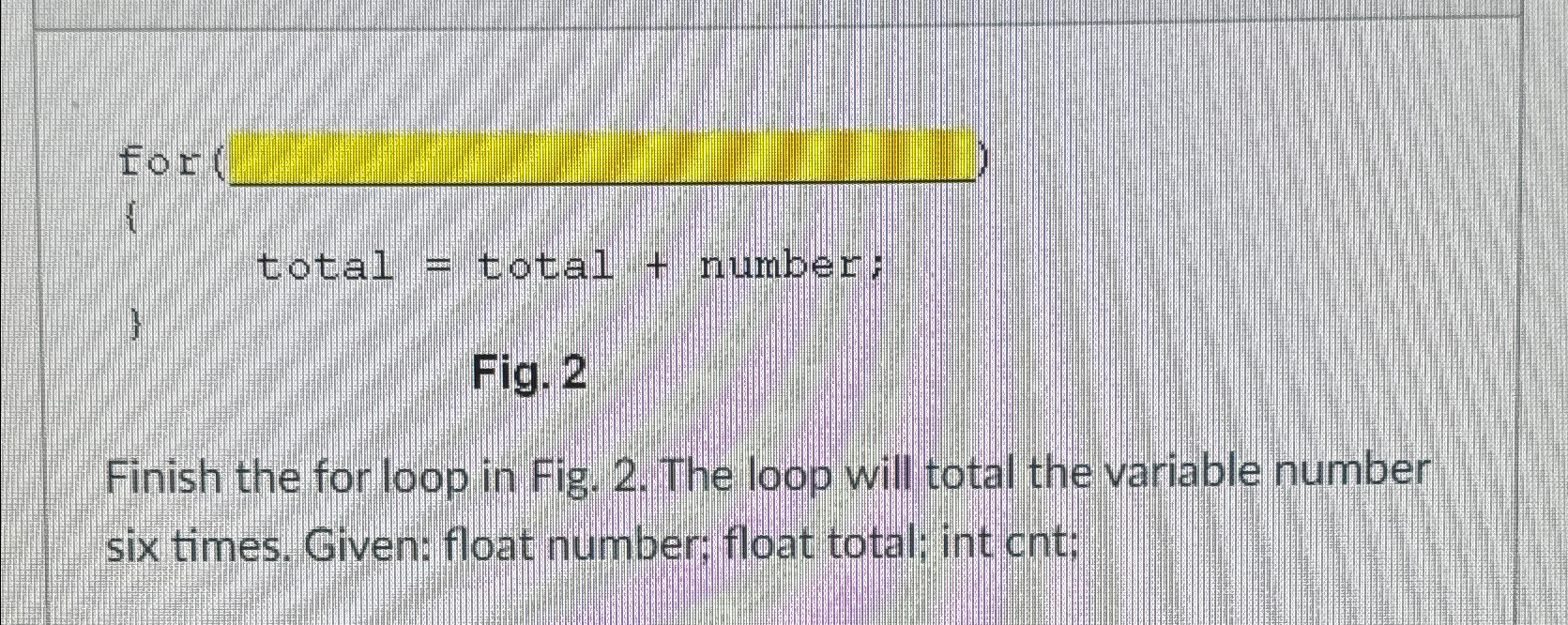 Solved for{total = ﻿total + ﻿number;}Fig. 2Finish the for | Chegg.com