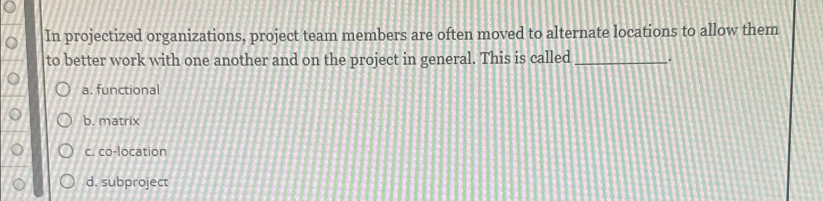 Solved In projectized organizations, project team members | Chegg.com