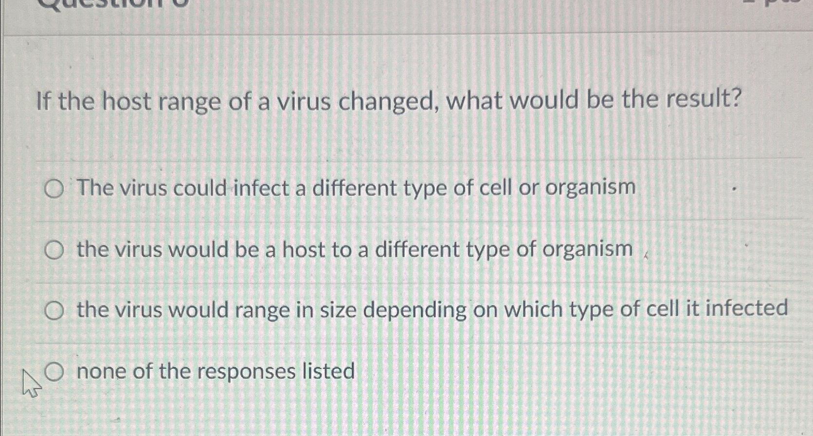 Solved If the host range of a virus changed, what would be | Chegg.com