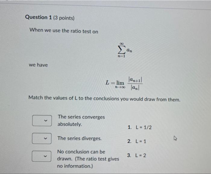 Solved When we use the ratio test on ∑n=1∞an we have | Chegg.com