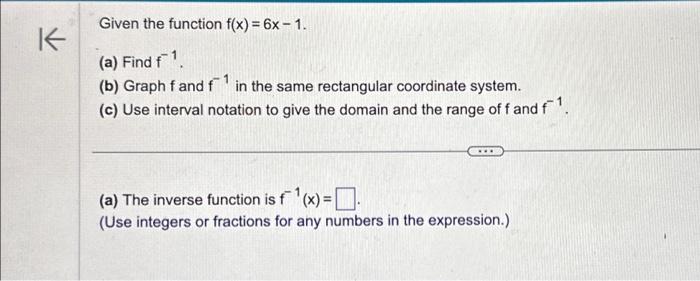 Solved Given the function f(x)=6x−1 (a) Find f−1. (b) Graph | Chegg.com
