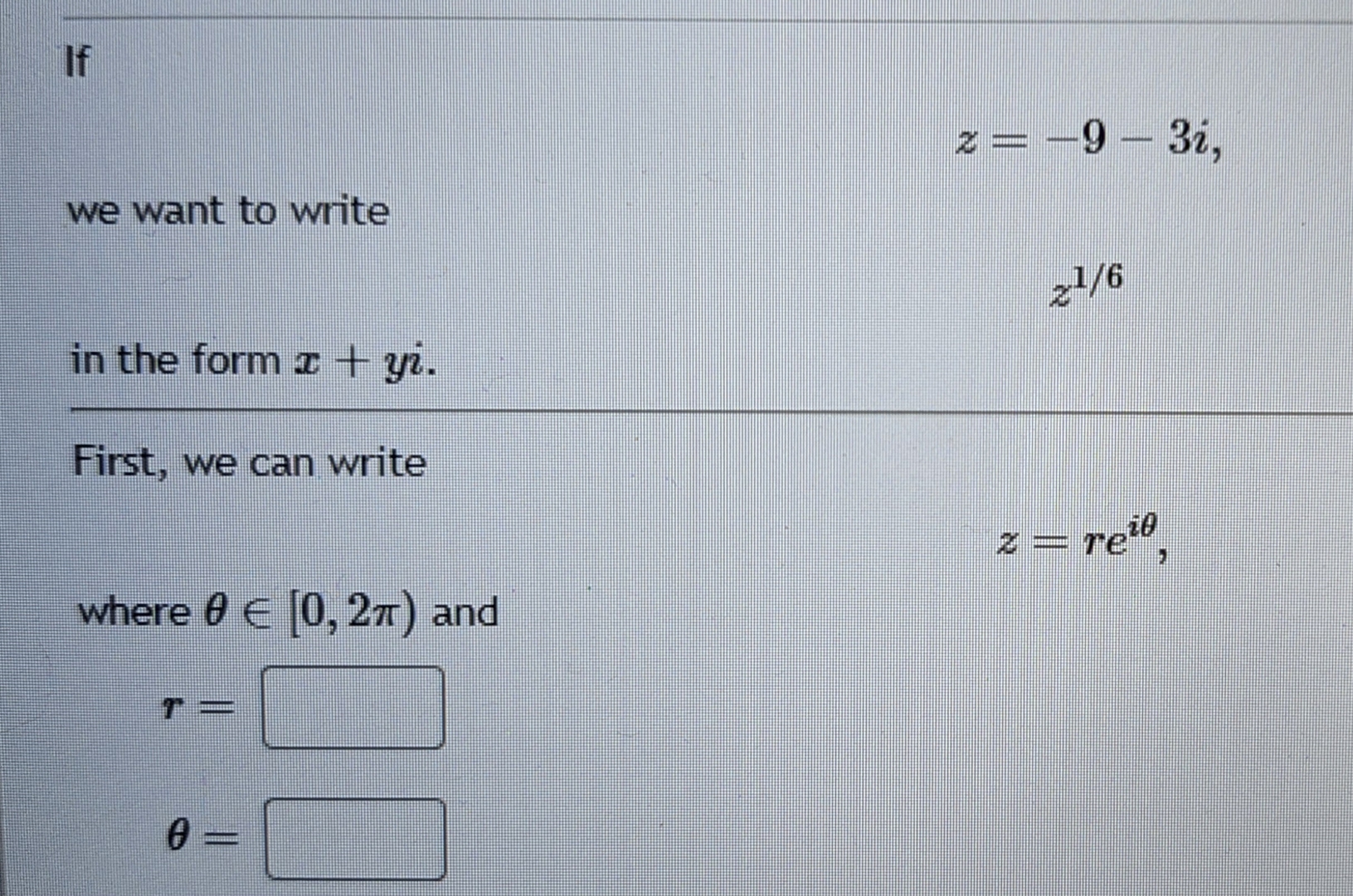 Solved z=-9-3i,we want to writez16in the form x+yi.First, we | Chegg.com