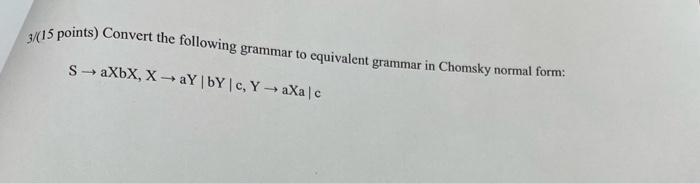 Solved 3/(15 points) Convert the following grammar to | Chegg.com