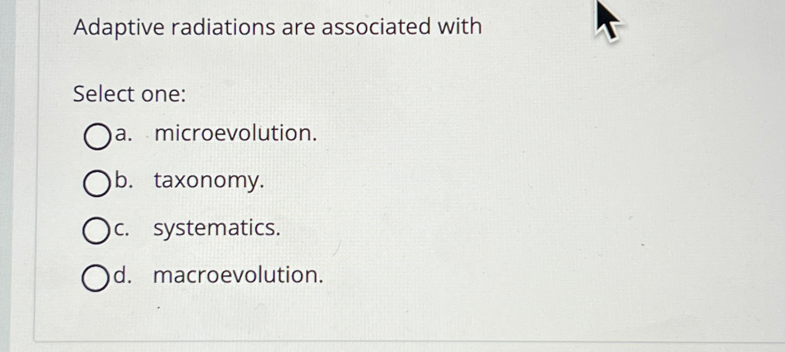 Solved Adaptive radiations are associated withSelect one:a. | Chegg.com